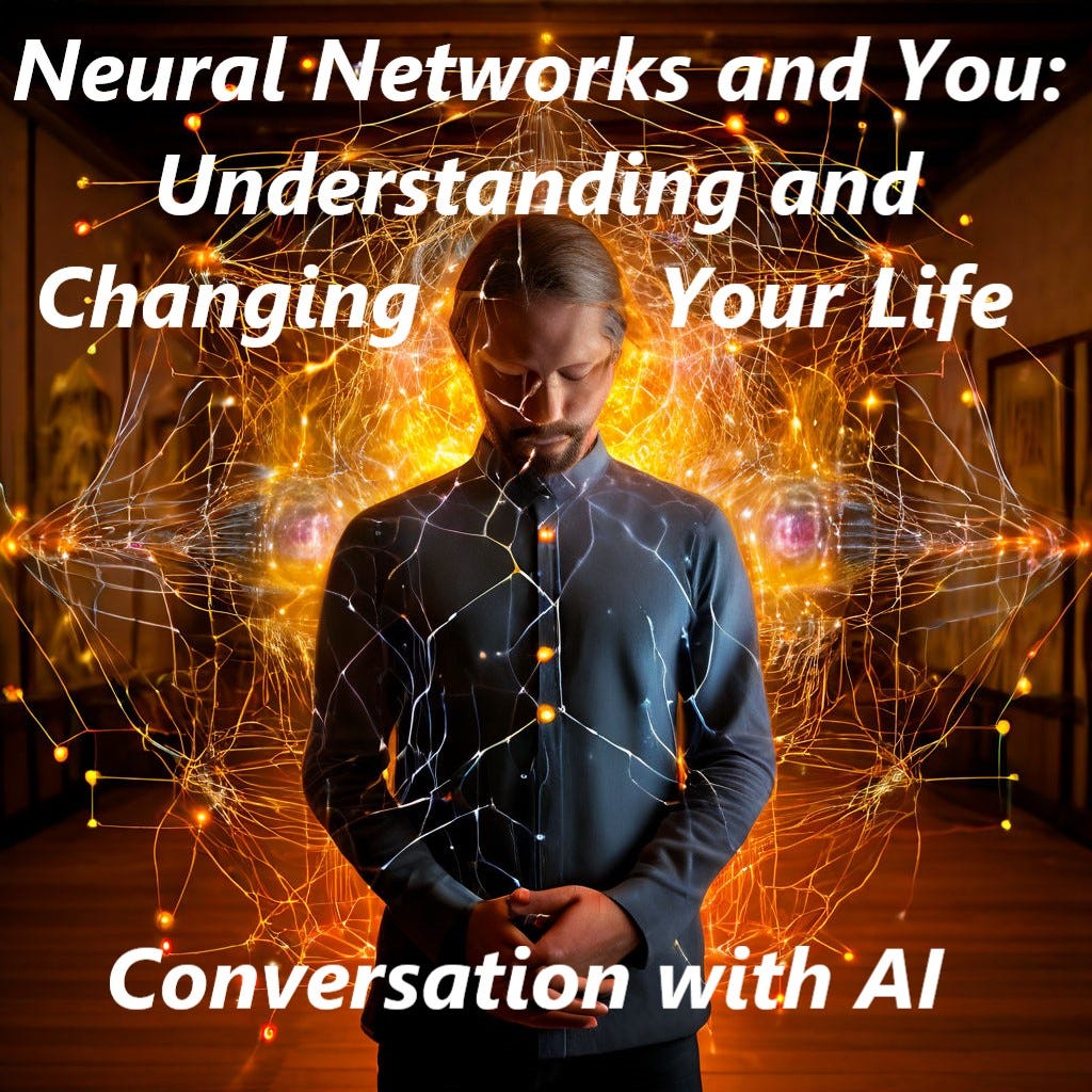 Neural Networks and You: Understanding and Changing Your Life ...