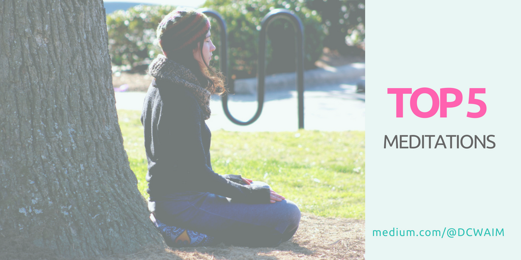 Top 5 Meditations. Lovely guided meditations to make your… | by DCWAIM ...