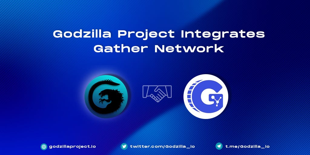 GODZILLA PROJECT INTEGRATES GATHER NETWORK | by GODZinu | Medium