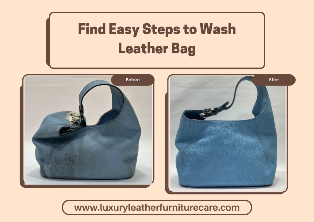 Find Easy Steps to Wash Leather Bag - Luxury Leather and Furniture Care ...