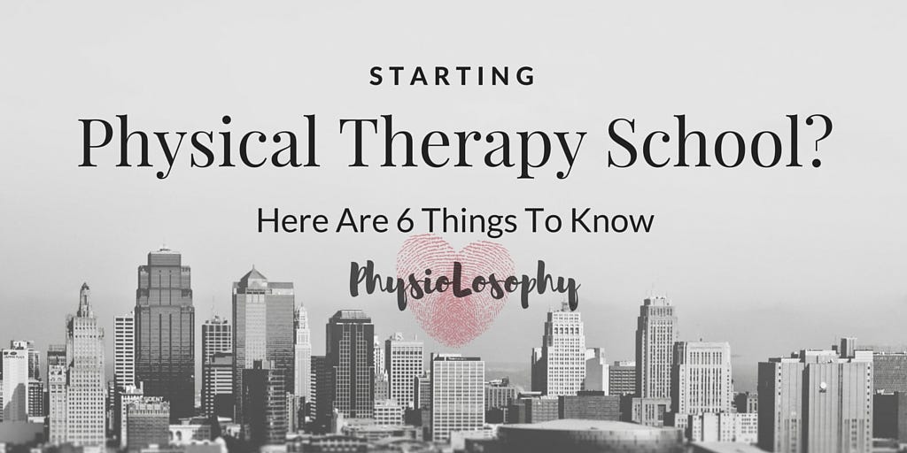 Starting Physical Therapy School? | by Rhea Schmidt,PT, DPT, NCS ...