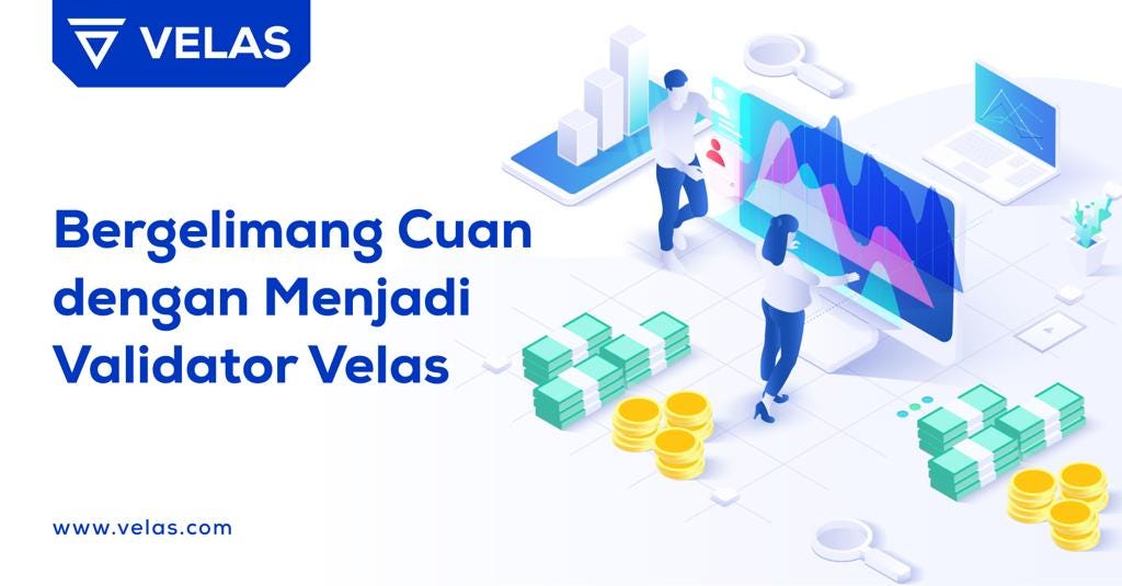 Bergelimang Cuan dengan Menjadi Validator Velas | by Velas Indonesia | Velas Indonesia | Medium