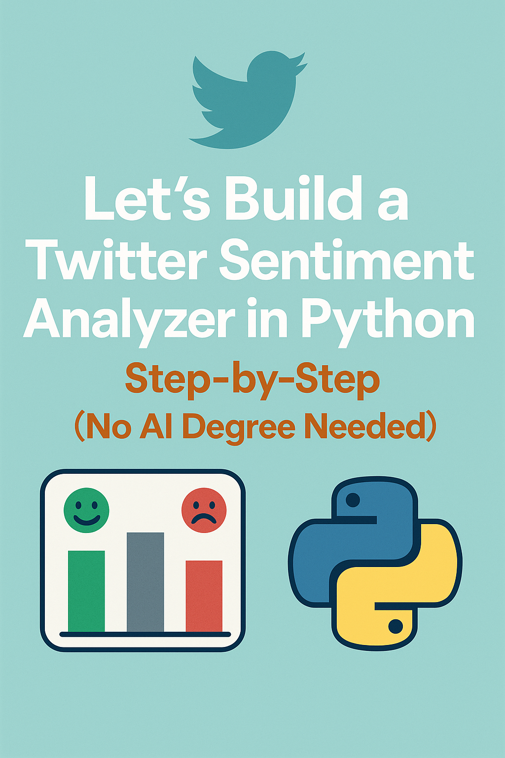 Let’s Build a Twitter Sentiment Analyzer in Python — Step-by-Step (No ...
