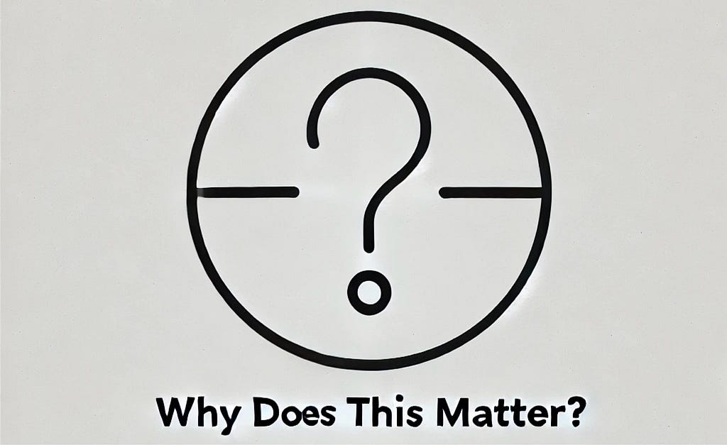 Why Does This Matter?. And why it might be the only question… | by ...