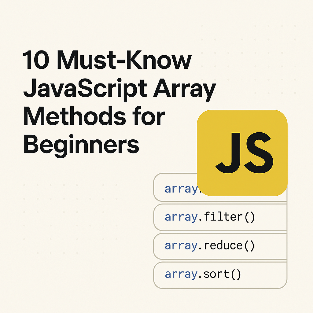 10 Essential JavaScript Array Methods Every Beginner Should Master | by Roshan Navale ...