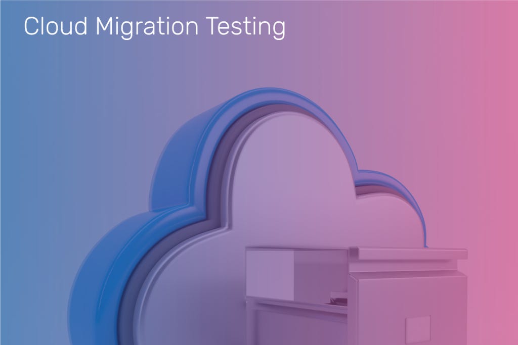 Testing considerations for successful Cloud Migration | by Nagarjoon B ...