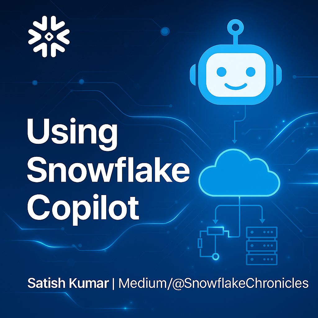 Using Snowflake Copilot: Your AI Assistant for Smarter, Faster Data Analysis | by Satish Kumar ...