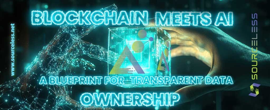 Blockchain Meets AI: A Blueprint for Transparent Data Ownership | by SourceLess | Coinmonks ...