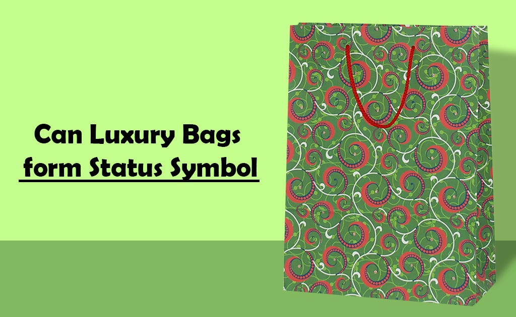 Can Luxury Bags form Status Symbol | by John Taylor | Medium