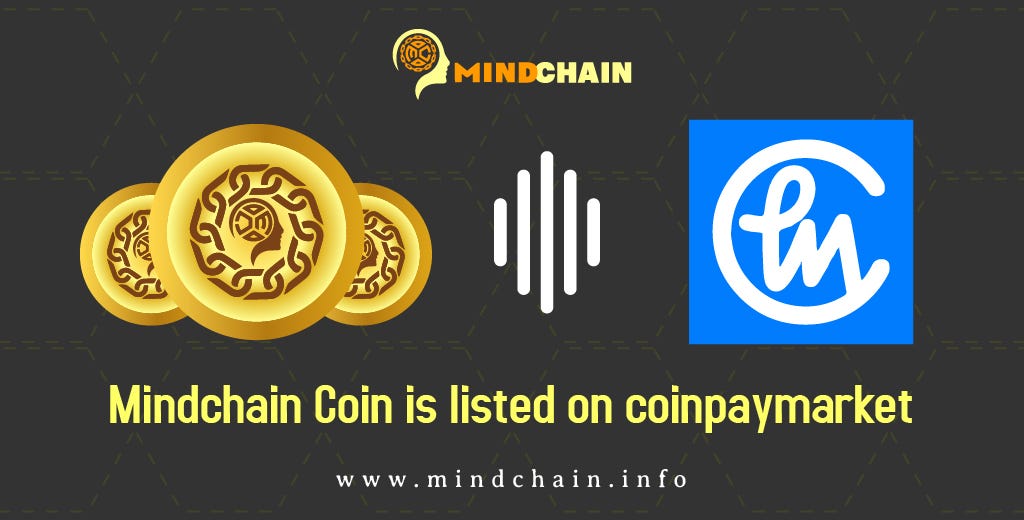 Mindchain Coin Listed on Coinpaymarket Symbol: MIND Name: Mindchain Coin Network: Binance Smart ...