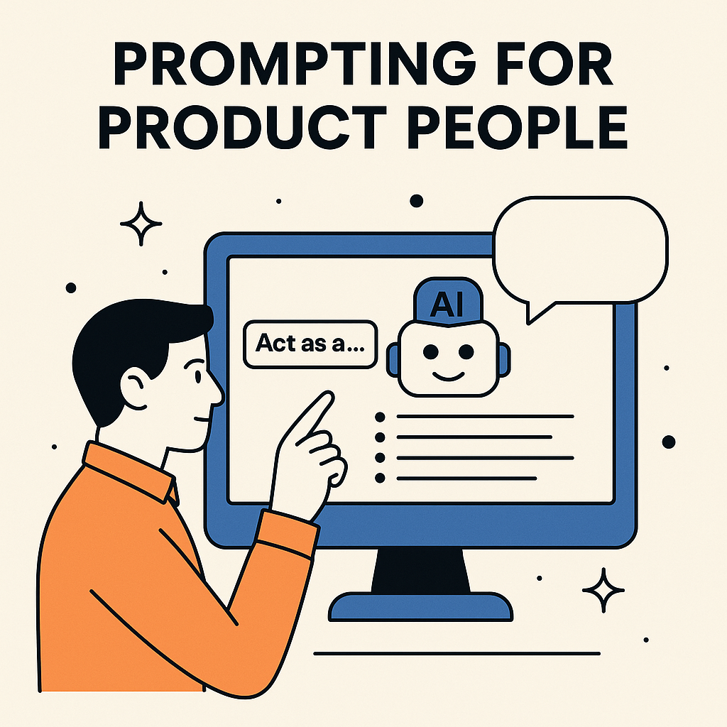 🧩 Prompting for Product People: How to Talk to AI So It Actually Helps ...