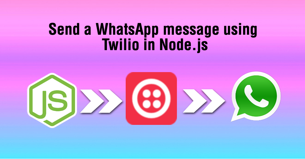 Send a WhatsApp message using Twilio in Node.js | by Alokggokhe | Sep, 2024 | Medium