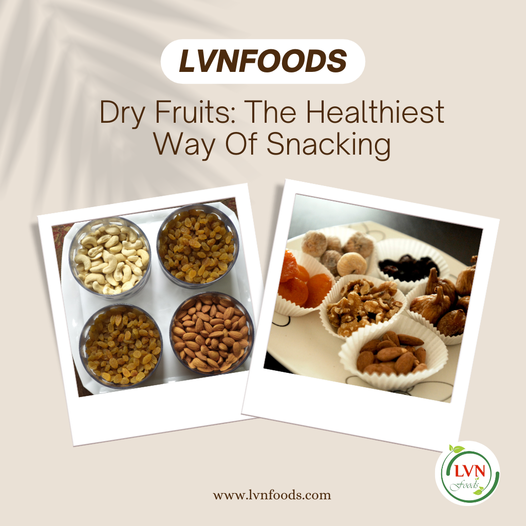 Dry Fruits: The Healthiest Way Of Snacking | by Lvnfoods | Nov, 2023 ...