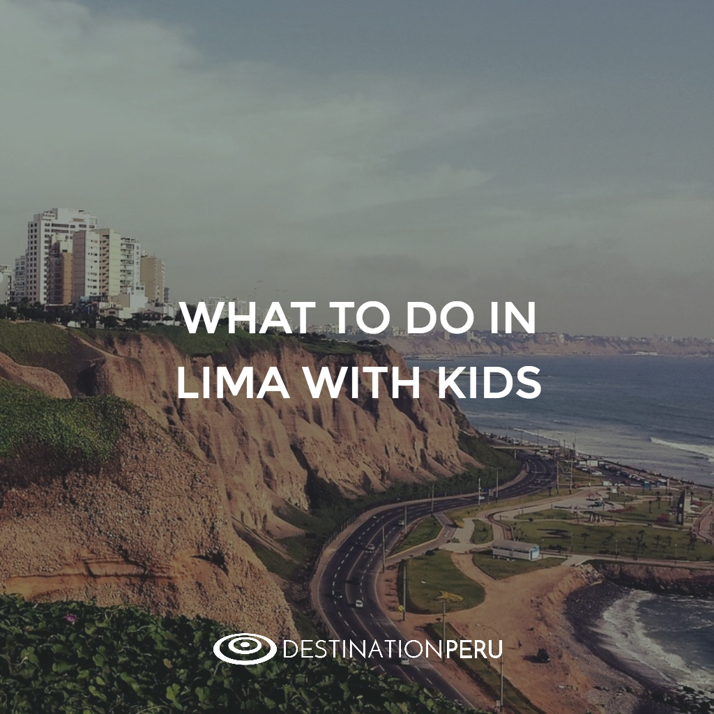 What To Do In Lima With Kids. Peru is a great destination for… | by ...