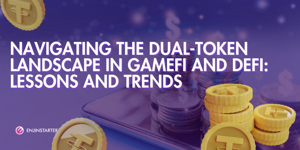 Navigating the Dual-Token Landscape in GameFi and DeFi: Lessons and Trends | by ENJINSTARTER ...