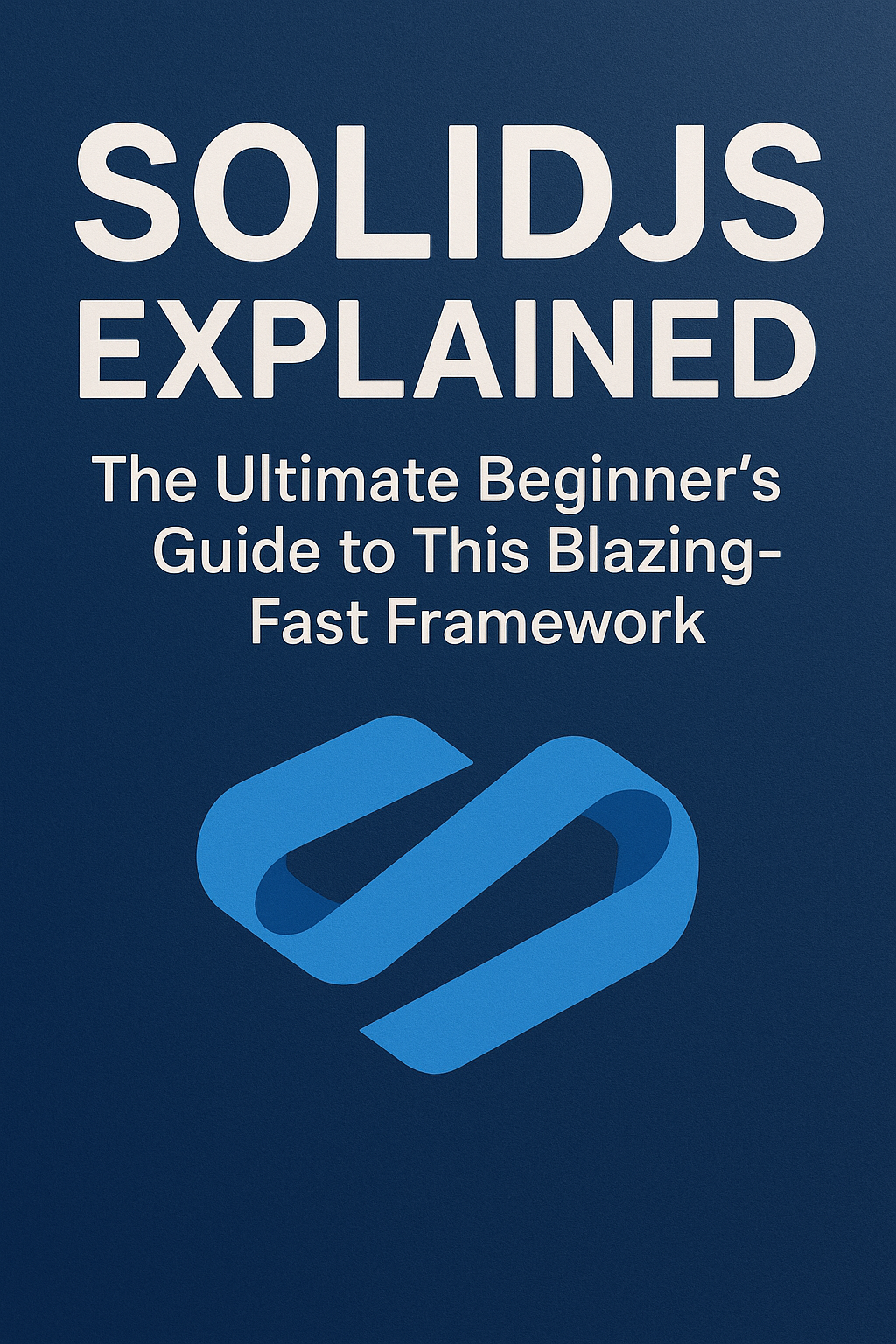 SolidJS Explained: The Ultimate Beginner’s Guide to This Blazing-Fast Framework | by AshokReddy ...