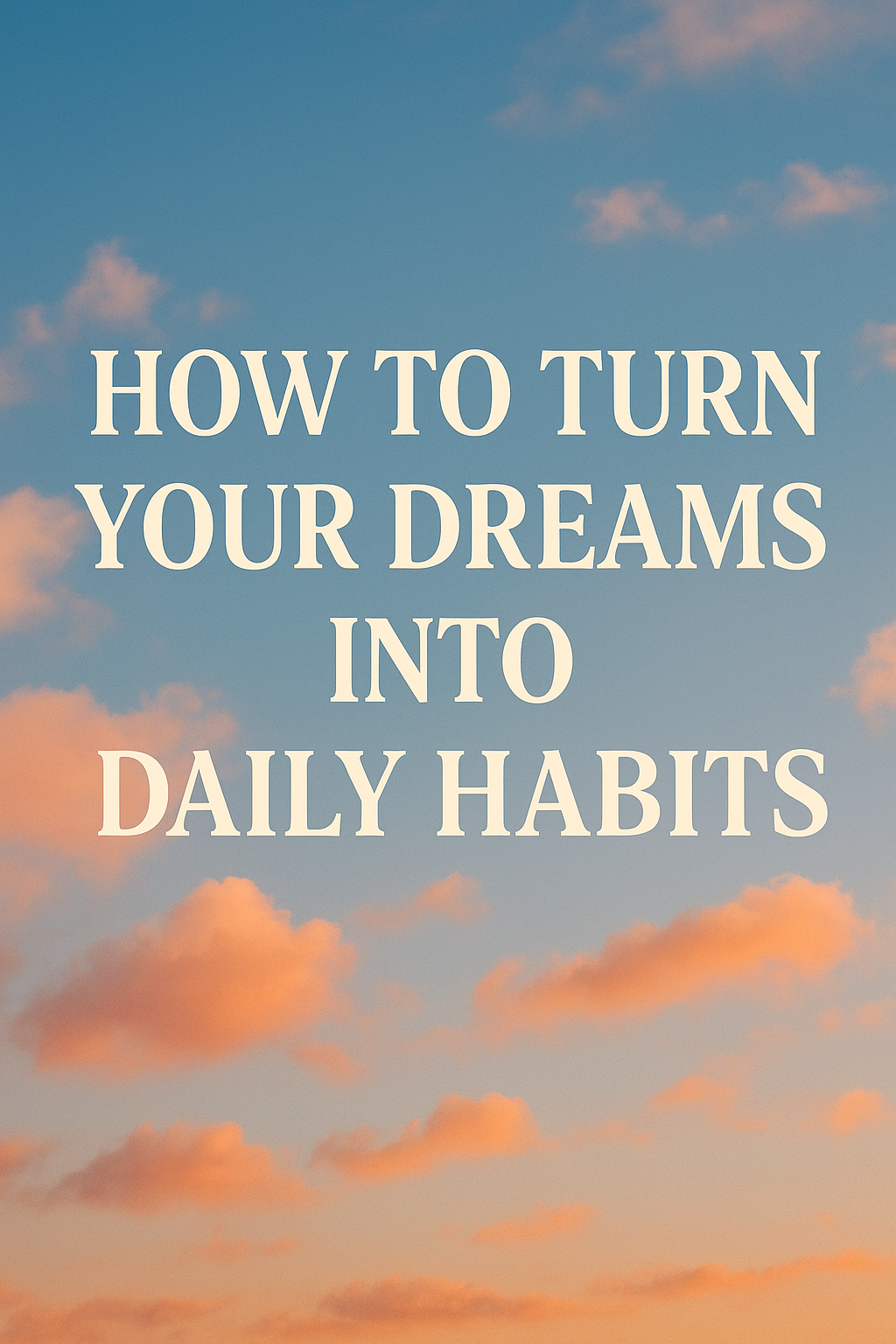 How to Turn Your Dreams into Daily Habits. | by Heart Hacker | Write ...