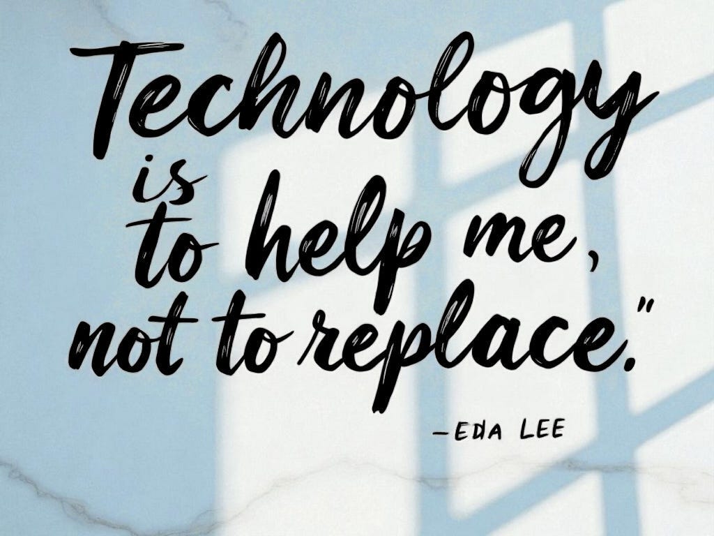 Technology is here to help me, not to replace me. – – Eda LEE | by Eda ...