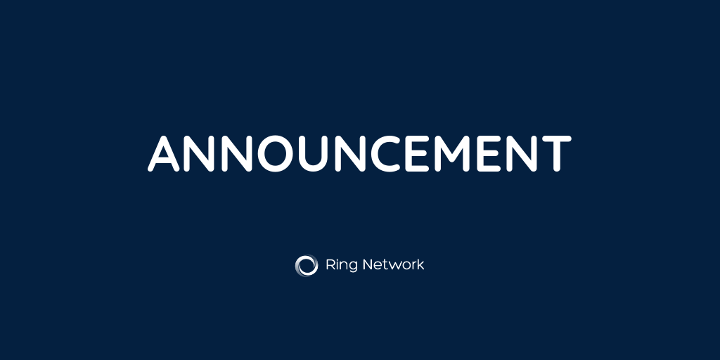 Ring Network Announcement. First let us apologize for the delay in ...