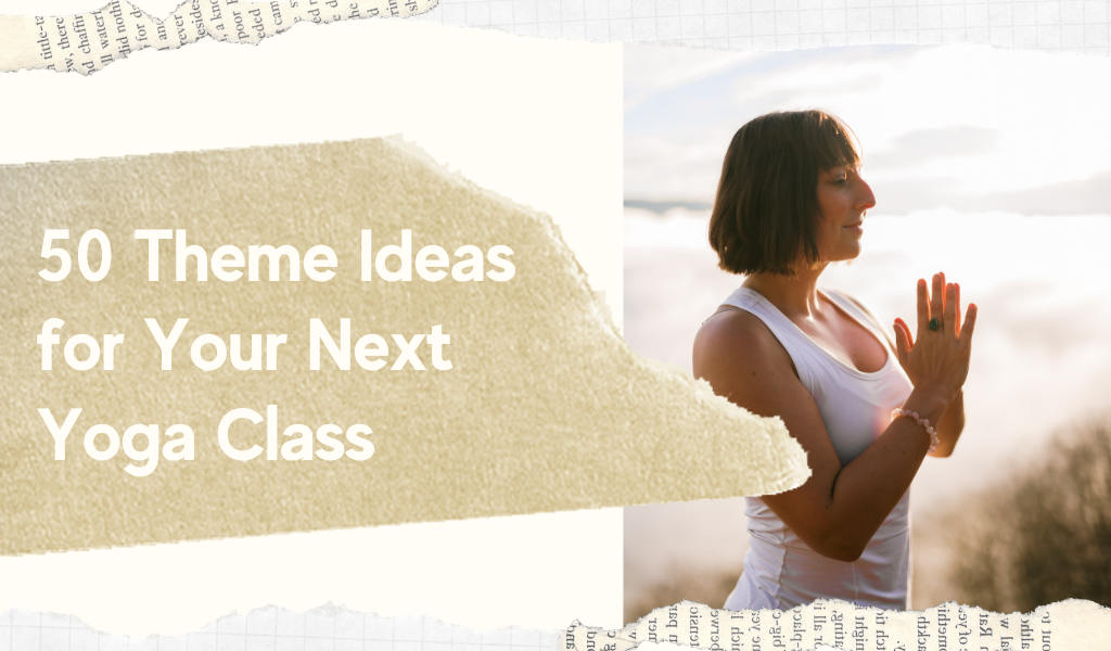 50 Theme Ideas for Yoga Teachers. If you know me at all, you know that ...