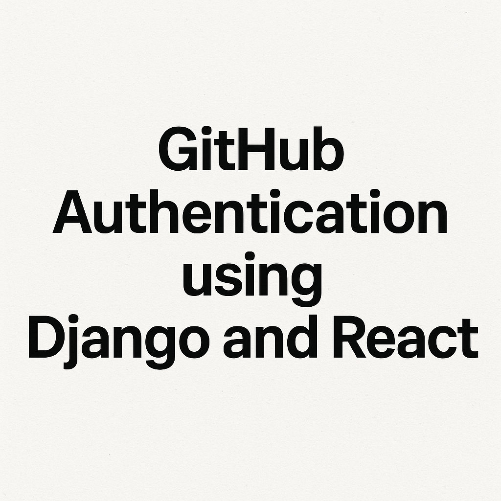 Github Authentication using Django and React | by Bhuwan Pandey | Jun, 2025 | Medium