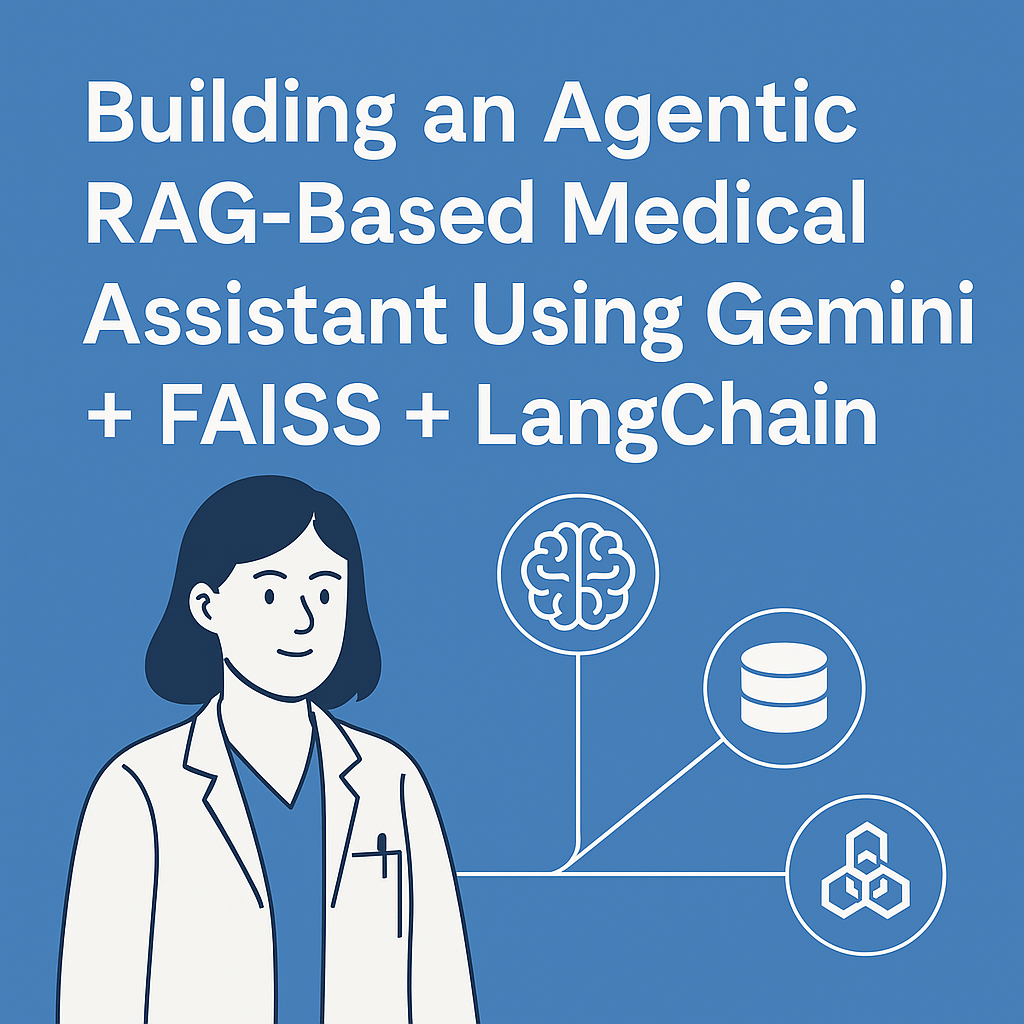 🧠 Building an Agentic RAG-Based Medical Assistant Using Gemini + FAISS + LangChain | by Vijay ...