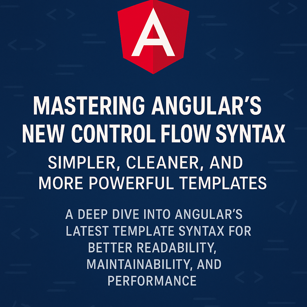 Mastering Angular’s New Control Flow Syntax: Simpler, Cleaner, and More ...