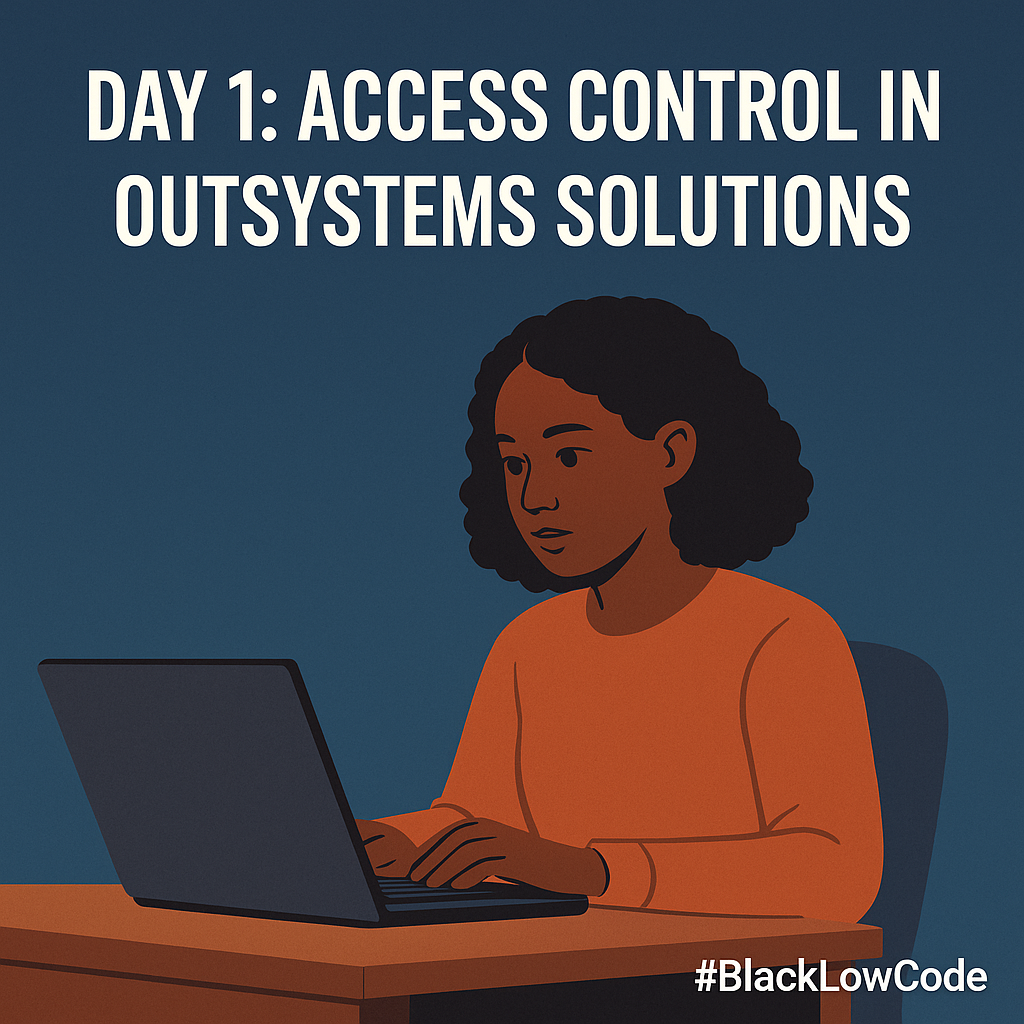 DAY 1: Access Control in OutSystems Solutions | by BlackLowCode | Medium