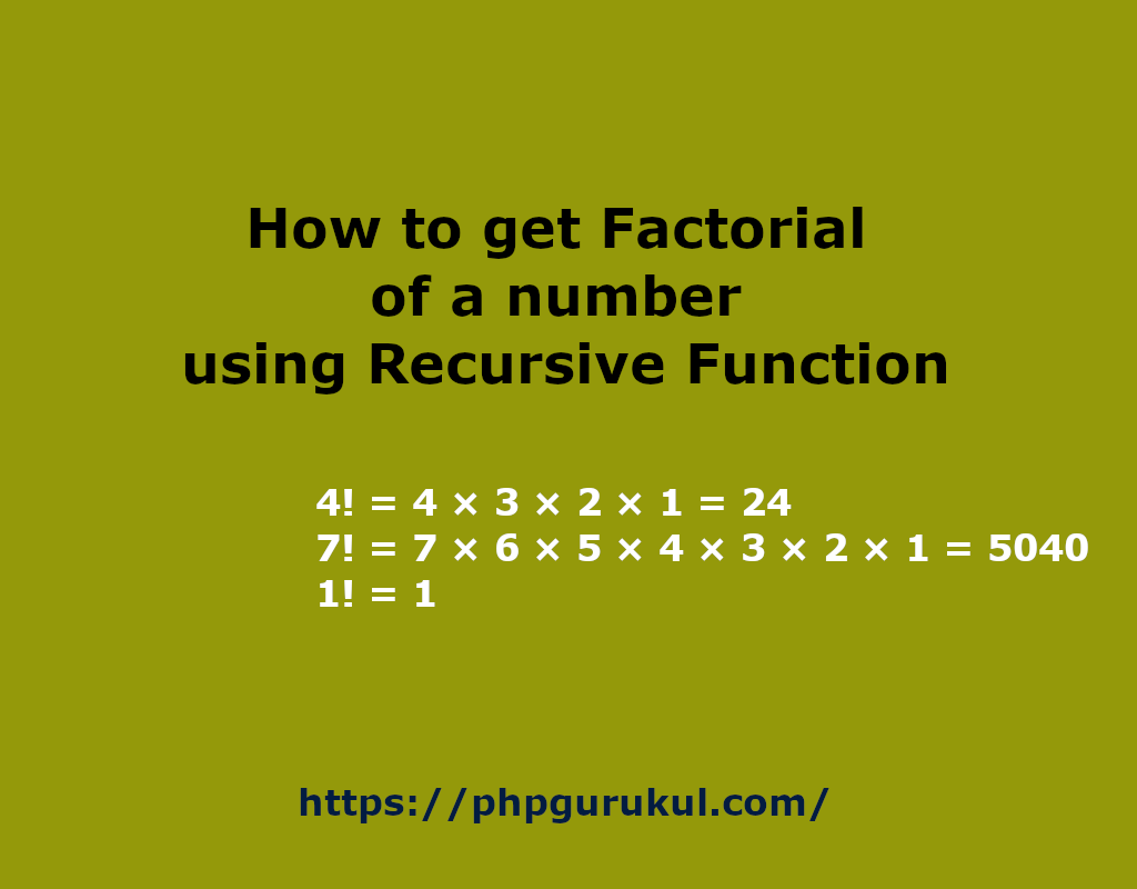 How To Get Factorial Of A Number Using Recursive Function By Php Gurukul Medium