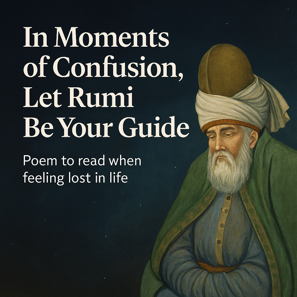 Rumi’s Poem for Spiritual Guidance in Times of Confusion | by hamed.k ...