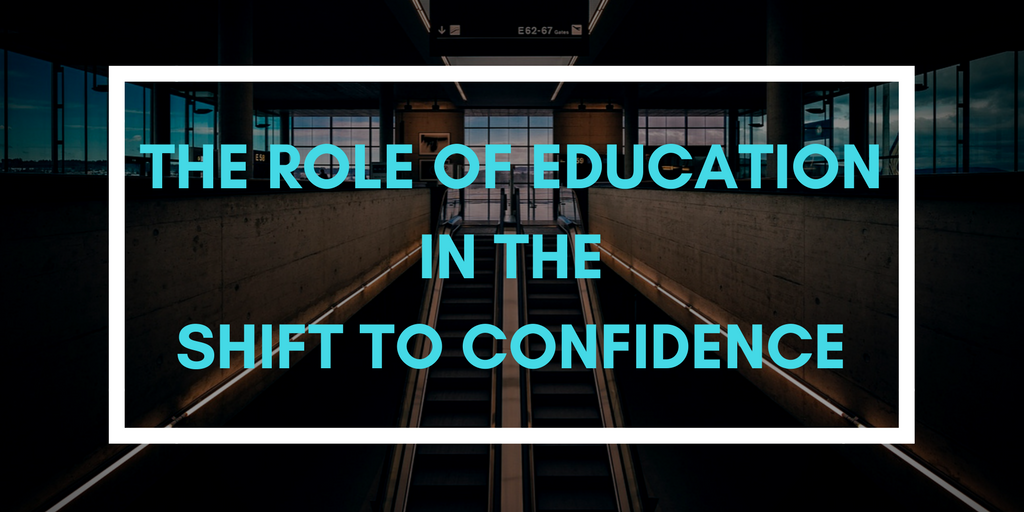 THE ROLE OF EDUCATION IN THE SHIFT TO CONFIDENCE | by Tal Thompson ...