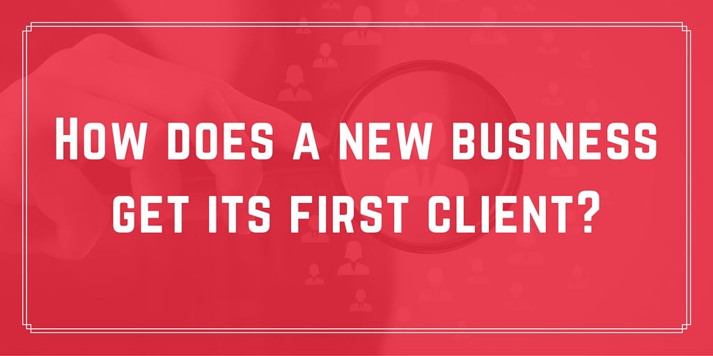 How does a new business get its first client? | by Piotr Zaniewicz | Medium