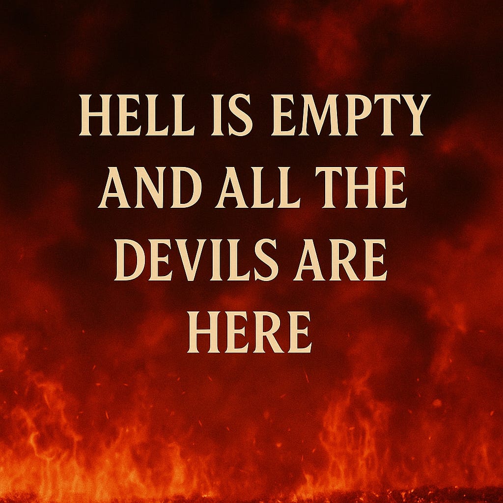 Hell Is Empty and All the Devils Are Here” | by Healing Out Loud | Jun ...