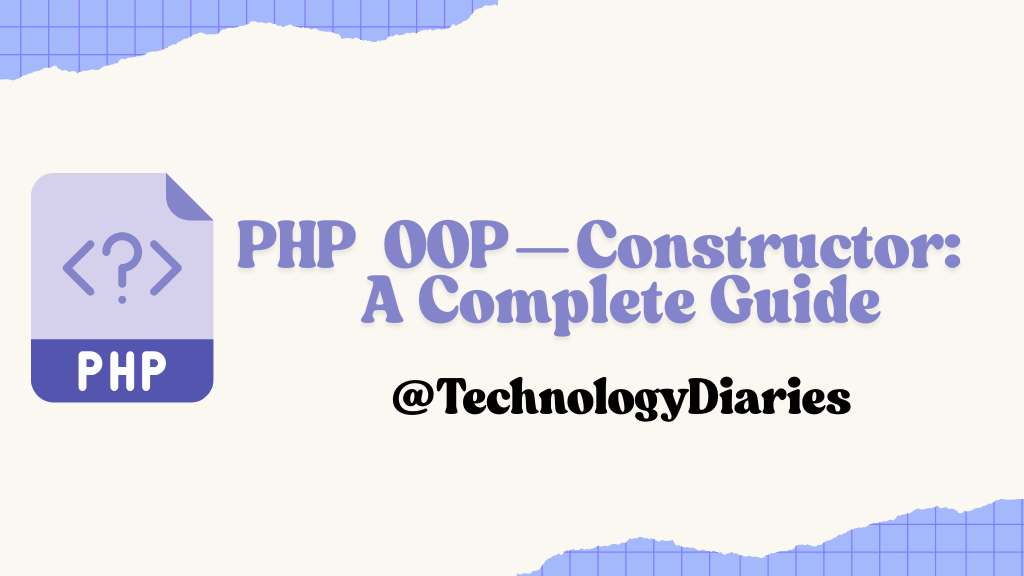PHP OOP Constructor: Complete Guide with Practical Examples | by Technology Diaries | Medium