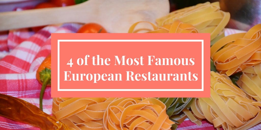 4 of the Most Famous European Restaurants | by Bjorn Koch | Medium