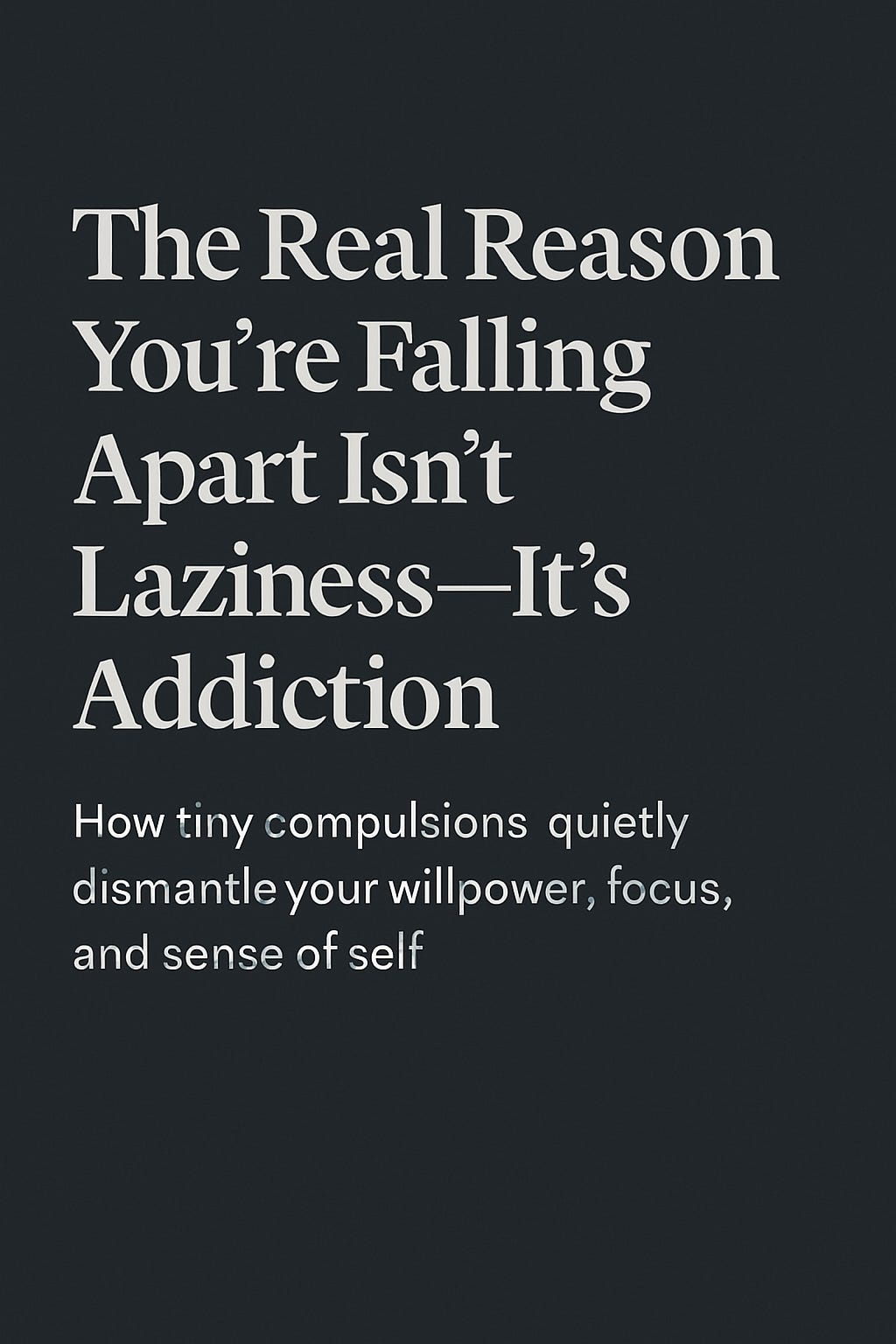 The Real Reason You’re Falling Apart Isn’t Laziness – It’s Addiction ...