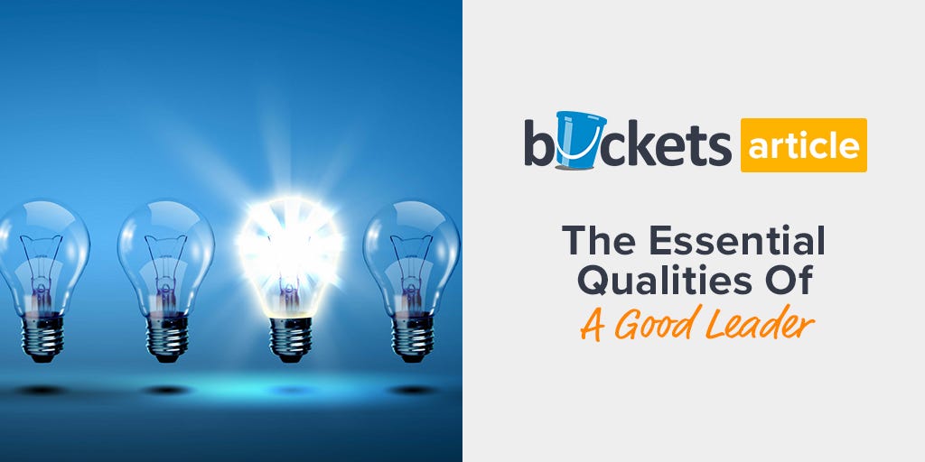 The Essential Qualities Of A Good Leader | by Gráinne Logue | Buckets ...