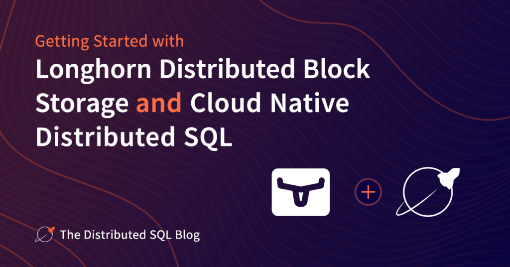 Getting Started with Longhorn Distributed Block Storage and Cloud Native Distributed SQL | by ...