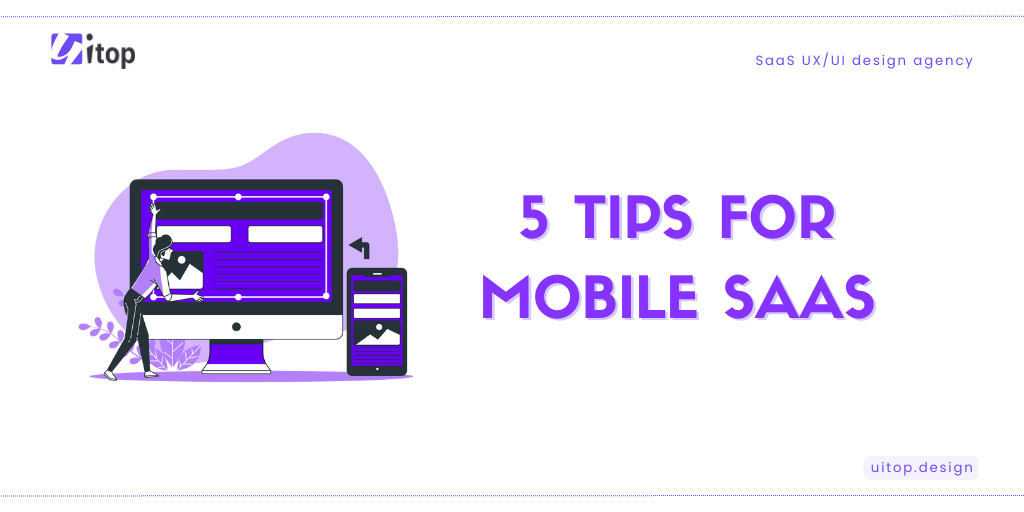 Designing for Mobile: Tips for SaaS Applications | by UITOP | Medium