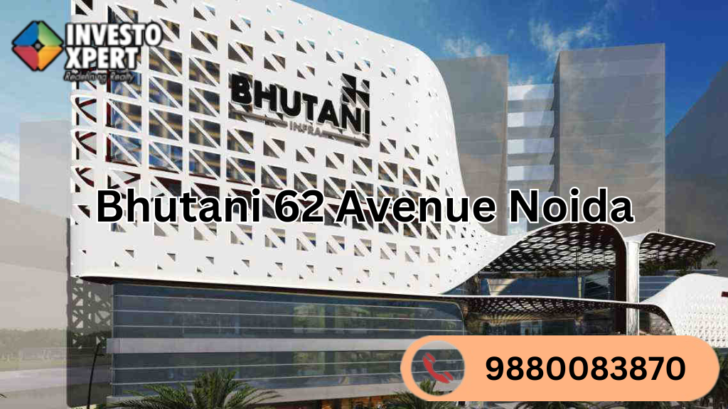 Bhutani 62 Avenue Noida - Investoxpert - Medium