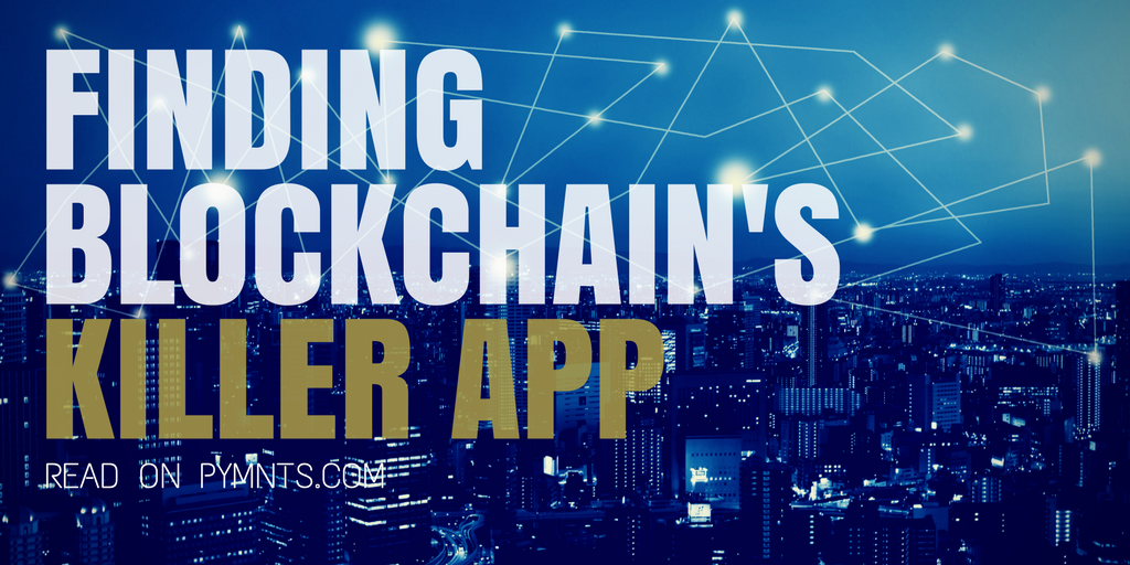 Finding Blockchain’s “Killer App” | by PYMNTS.com | Medium
