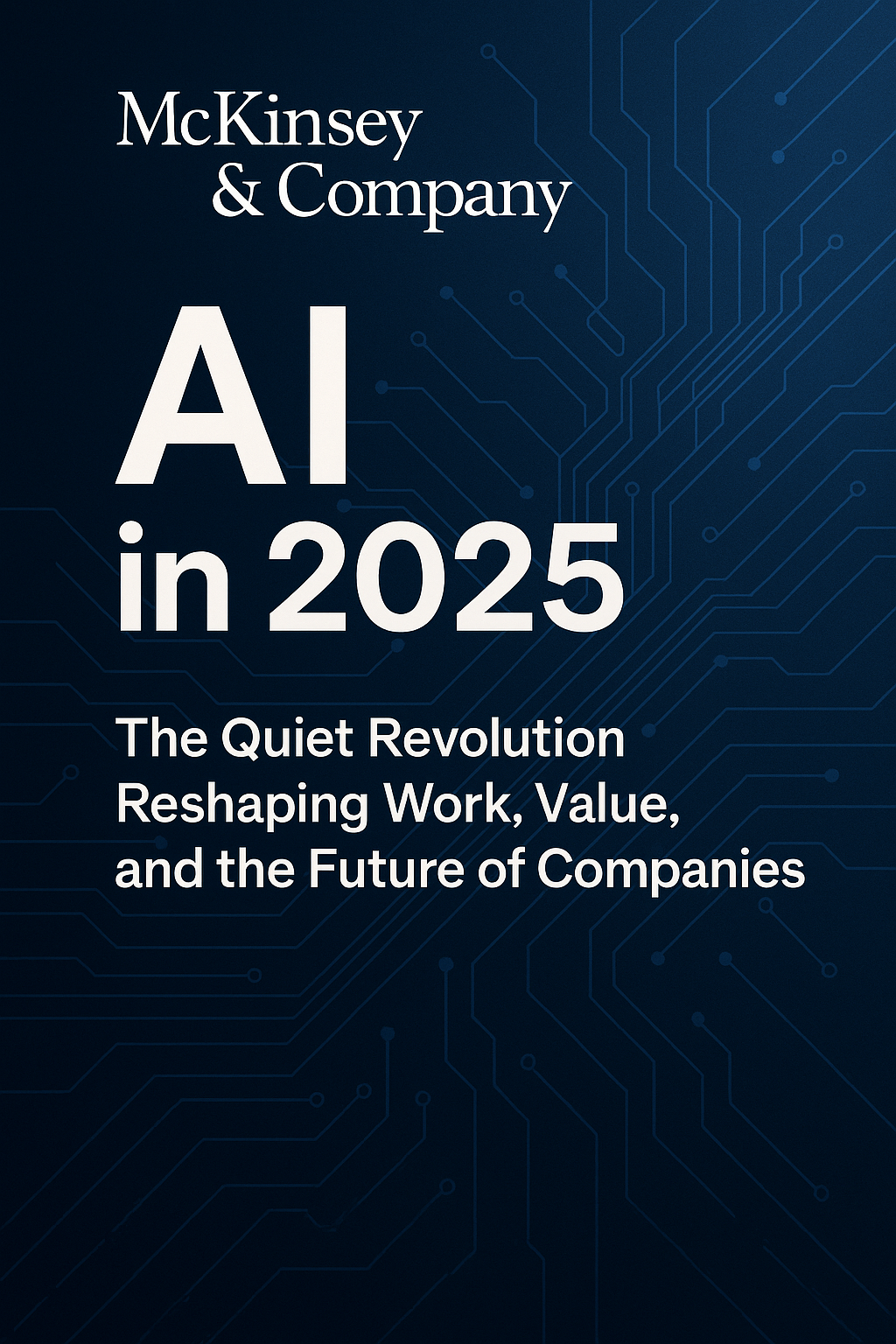 McKinsey AI Report 2025: The Quiet Revolution Reshaping Work, Value ...
