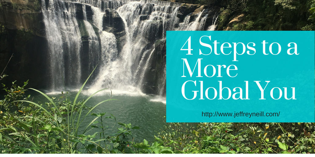 4 Steps to a More Global You. So how does one become a global… | by ...