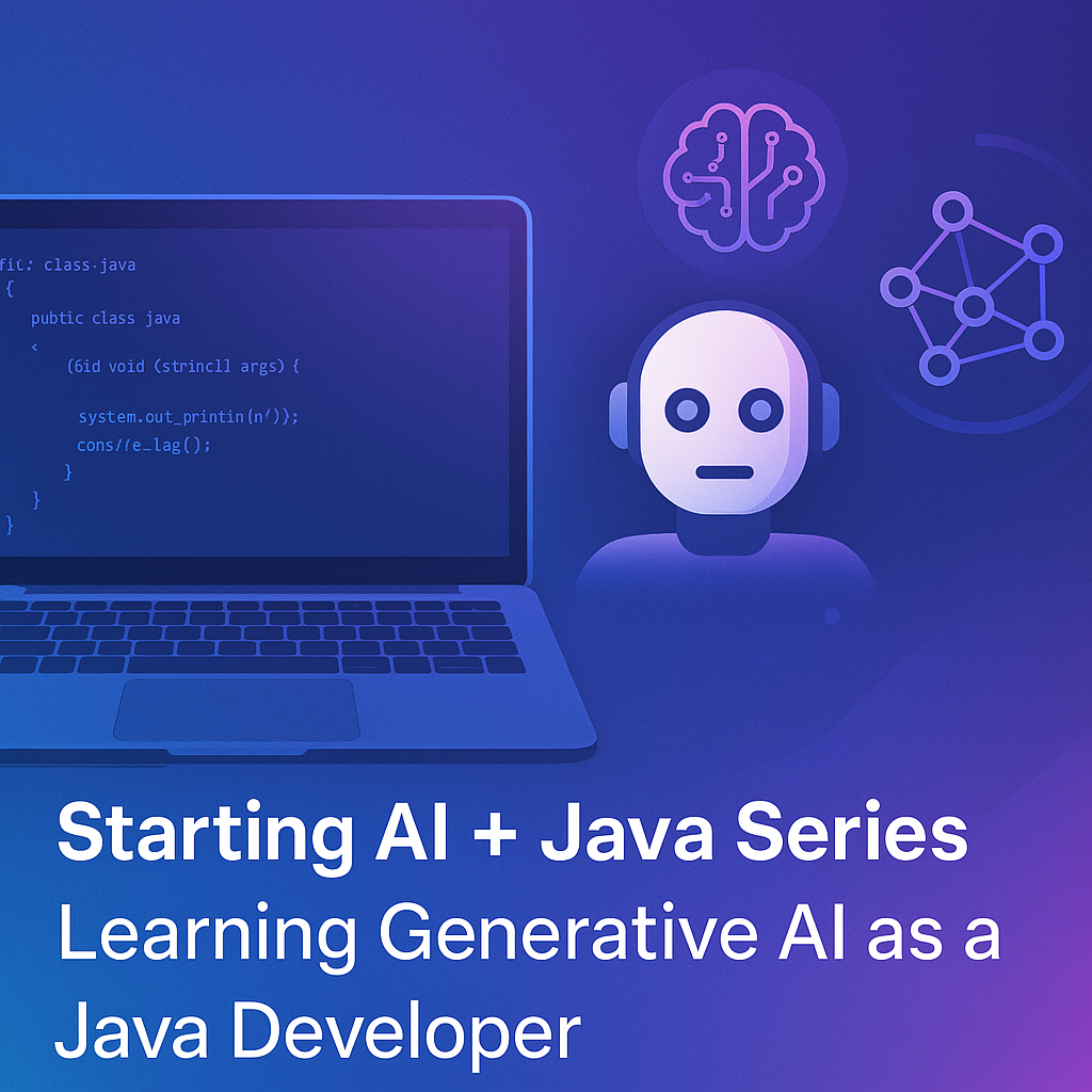 🚀 Starting My AI + Java Series: Learning Generative AI as a Java Developer (Without Python ...
