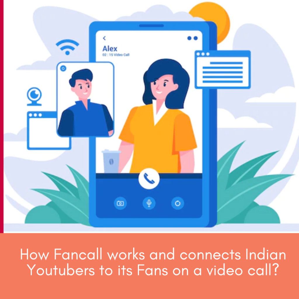 How Fancall works and connects Indian Youtubers to its Fans on a video ...