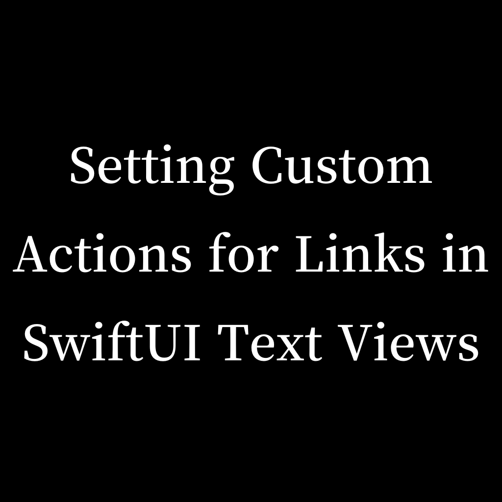 Setting Custom Actions For Links In Swiftui Text Views By Kd Knowledge Diet Medium