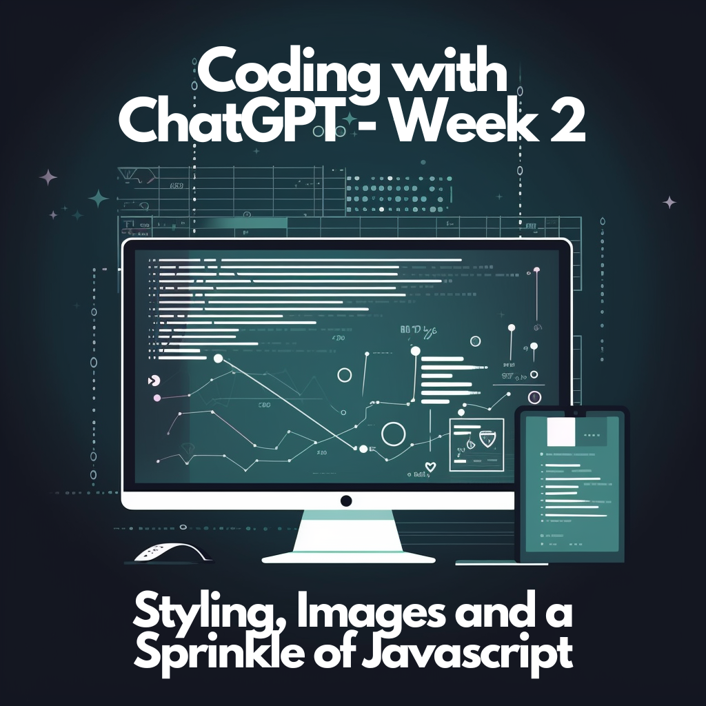 Coding With ChatGPT — Week 2: Styling, Adding Imagery and a Dash of Javascript | by The Prompt ...