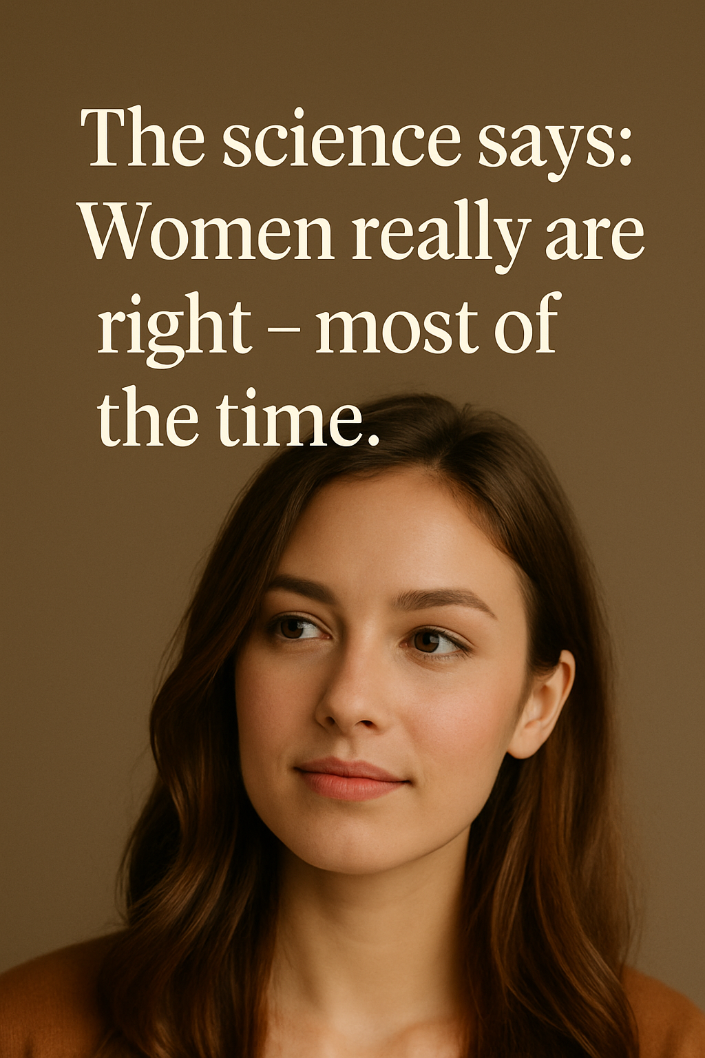 Why Women Are (Almost) Always Right: The Science Behind Emotional ...
