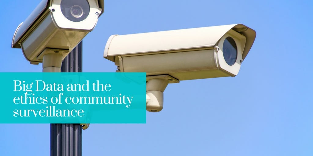 Big Data and the ethics of community surveillance | by Flavia Dzodan ...