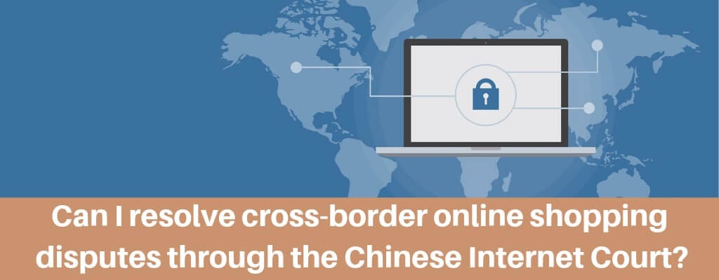 Can I resolve cross-border online shopping disputes through the Chinese ...